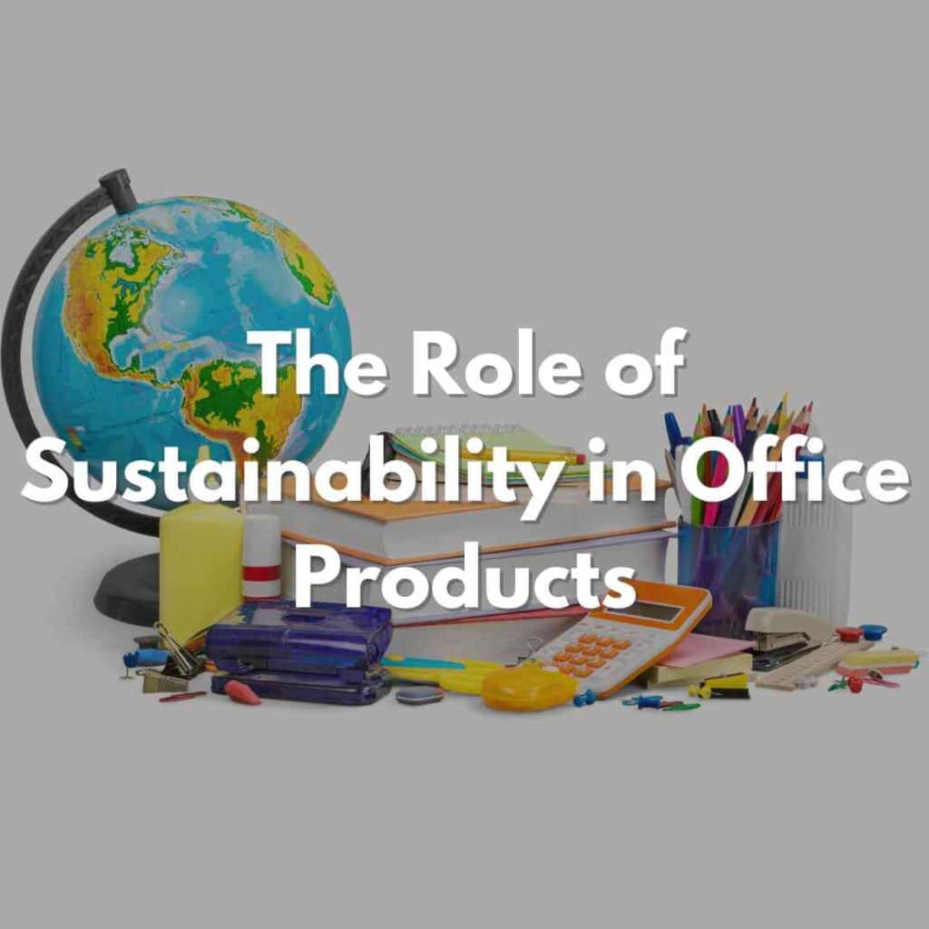 The Role of Sustainability in Office Products - Swift Enterprises OPC