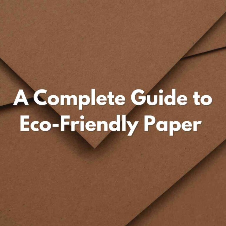 Eco-Friendly Paper: A Complete Guide to Sustainable Paper Use and ...